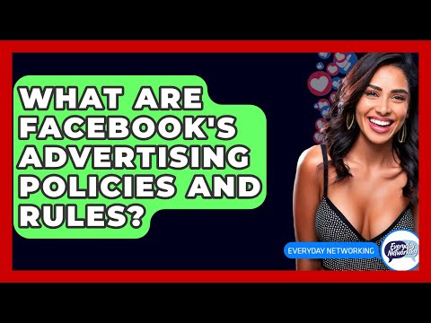 What Are Facebook's Advertising Policies And Rules? - Everyday-Networking