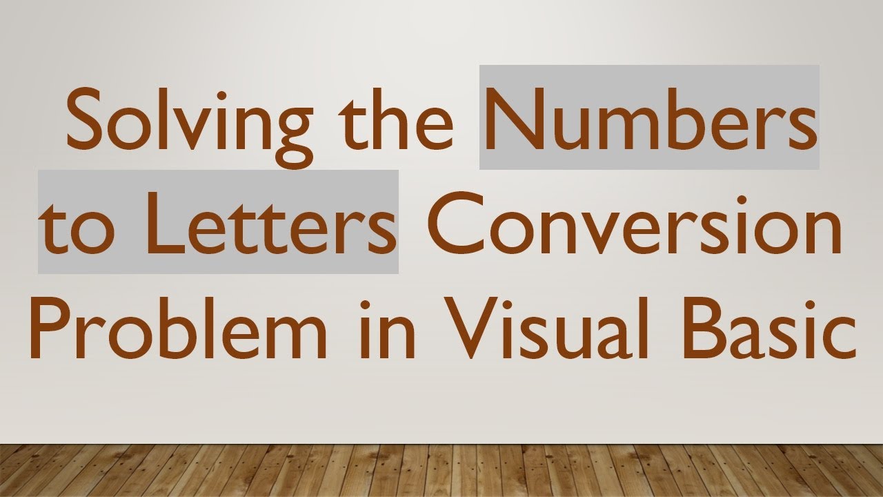 Solving the Numbers to Letters Conversion Problem in Visual Basic