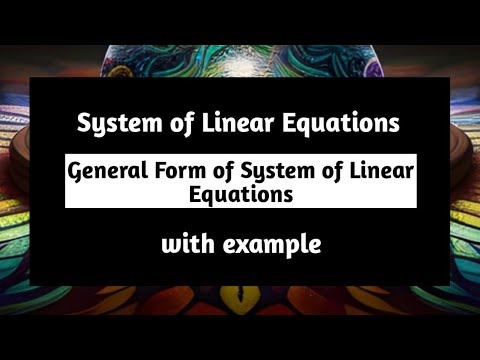 System of Linear Equations | General Form | Example | Linear Algebra | Pythagoras Math