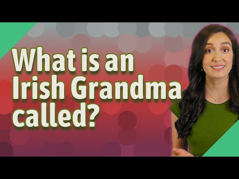 What is an Irish Grandma called?