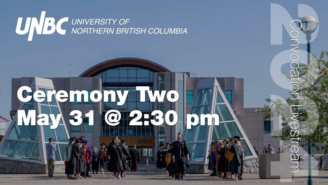 UNBC Convocation 2024 - Ceremony Two