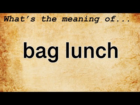 Bag Lunch Meaning : Definition of Bag Lunch