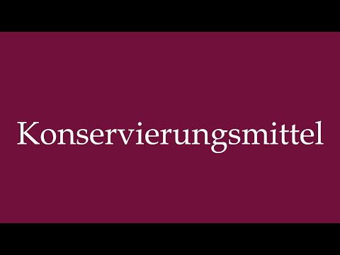 How to Pronounce ''Konservierungsmittel'' (Preservatives) Correctly in German