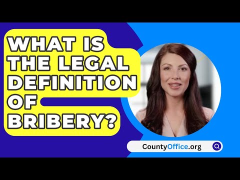 What Is The Legal Definition Of Bribery? - CountyOffice.org