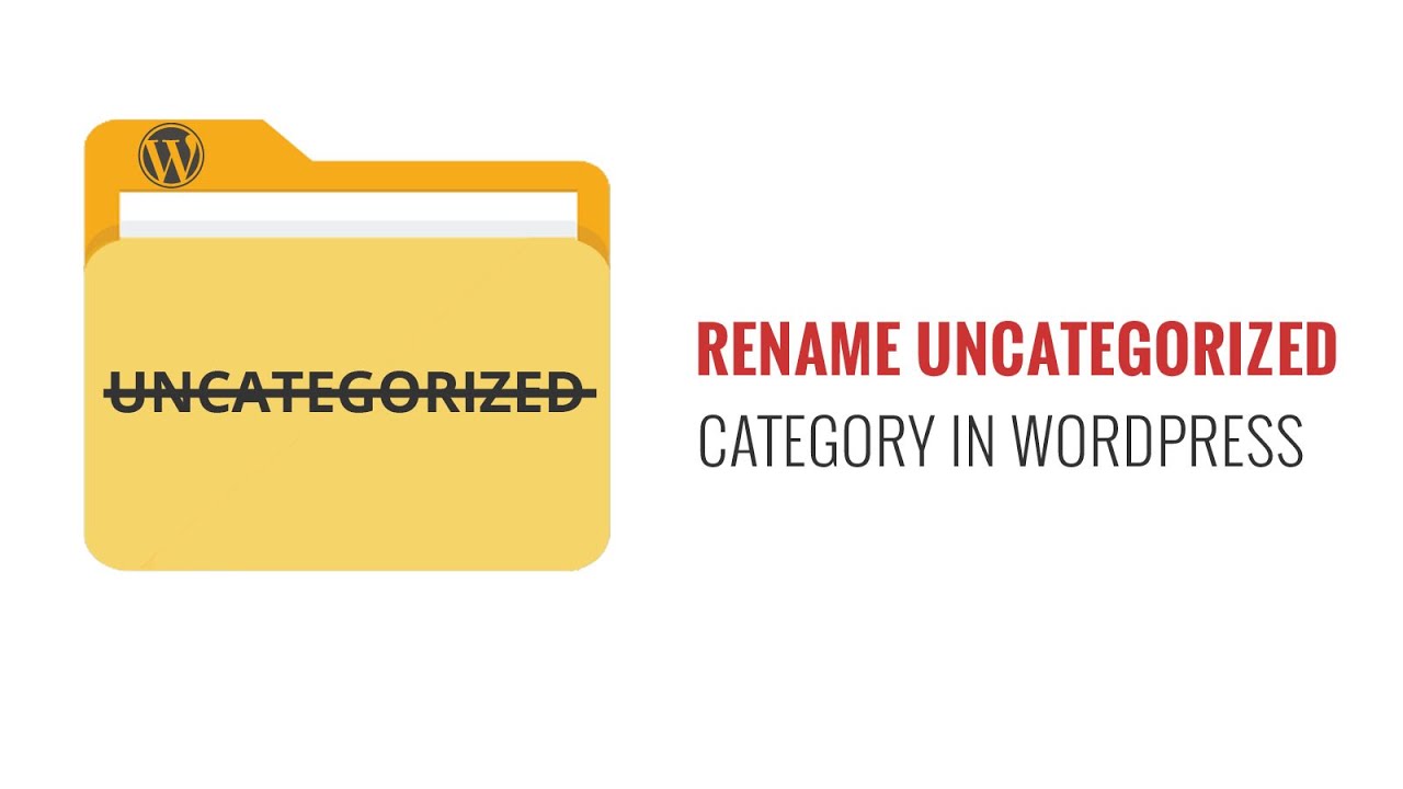How to Rename the Uncategorized Category in WordPress