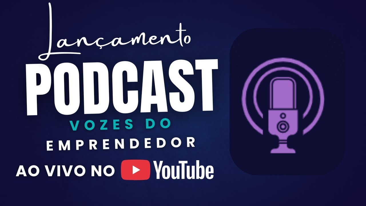 LANÇAMENTO PODCAST VOZES DO EMPREENDEDOR