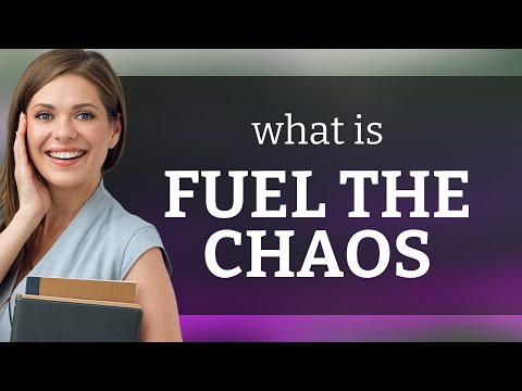 Fueling the Chaos: Understanding the Phrase