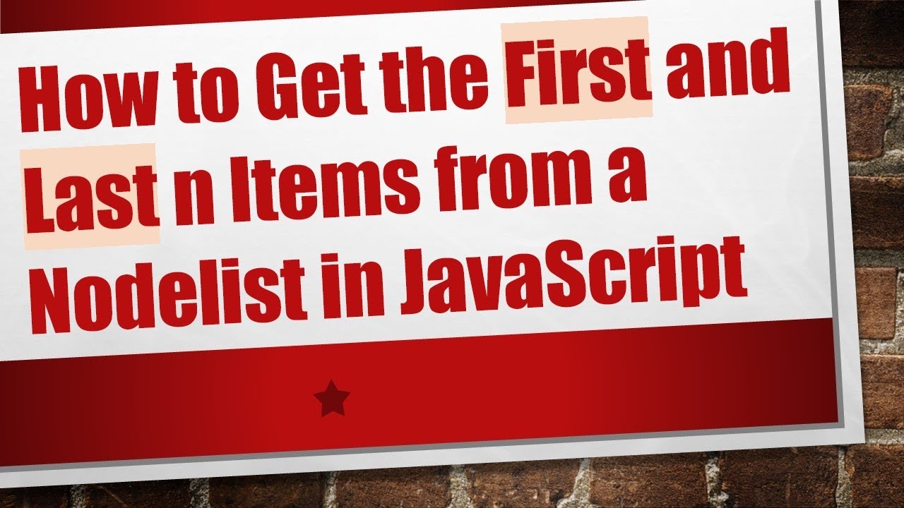 How to Get the First and Last n Items from a Nodelist in JavaScript