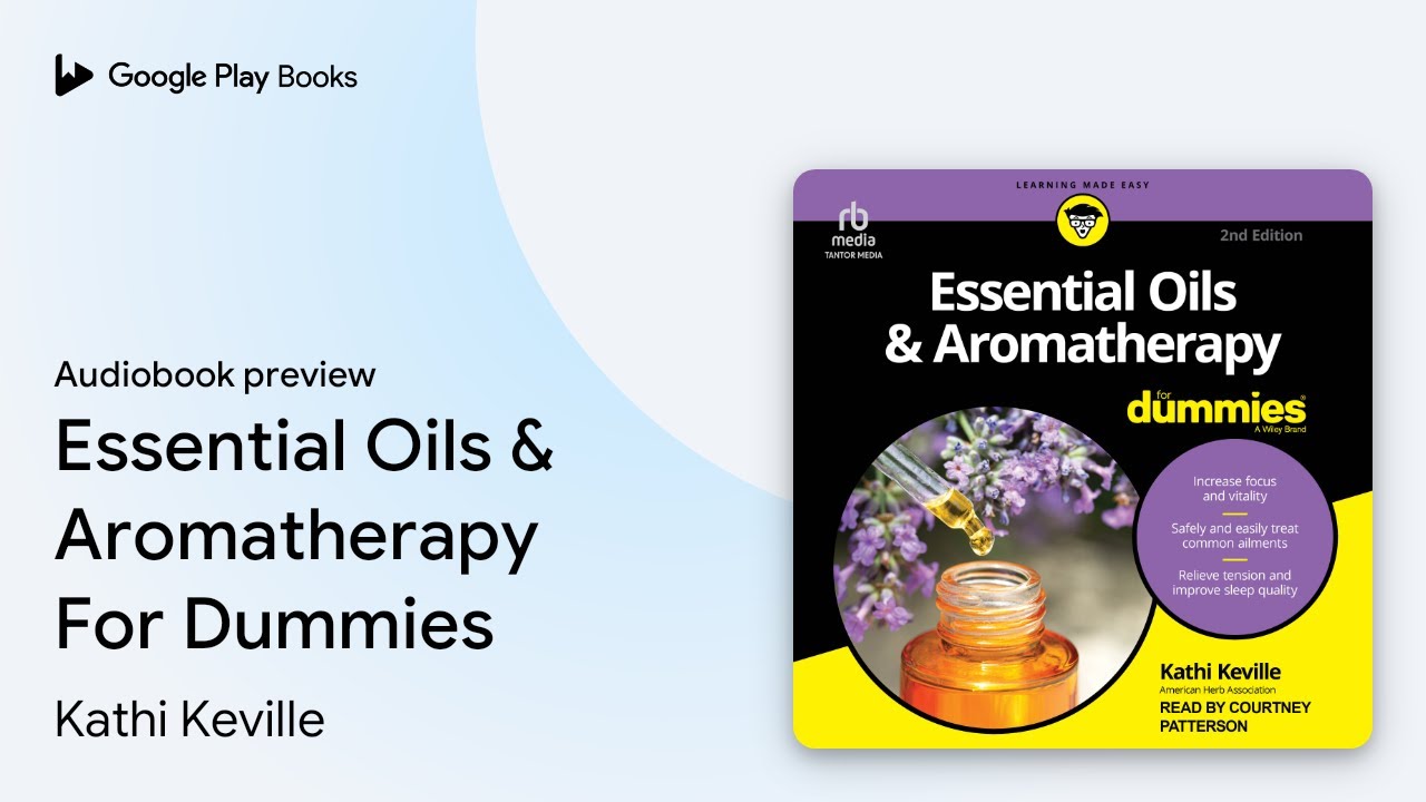 Essential Oils & Aromatherapy For Dummies by Kathi Keville · Audiobook preview