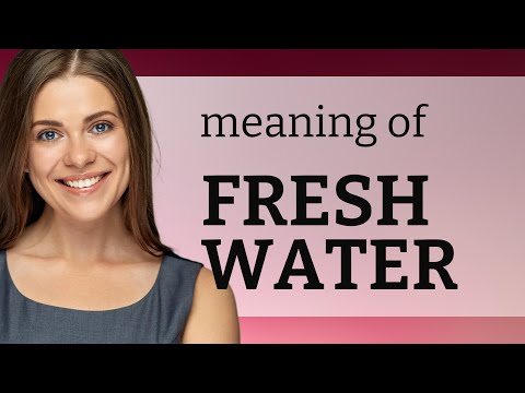 Fresh water | what is FRESH WATER definition