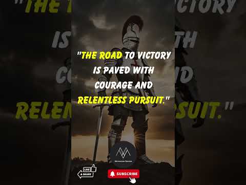 The road to victory is paved with courage and relentless pursuit
