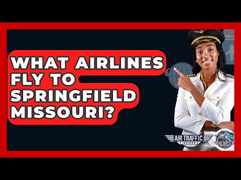 What Airlines Fly To Springfield Missouri? - Air Traffic Insider