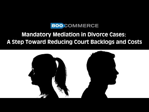 Mandatory Mediation in Divorce Cases: A Step Toward Reducing Court Backlogs and Costs