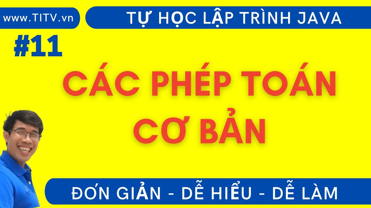 Java 11.  Các phép toán cơ bản trong Java | Tự học lập trình Java