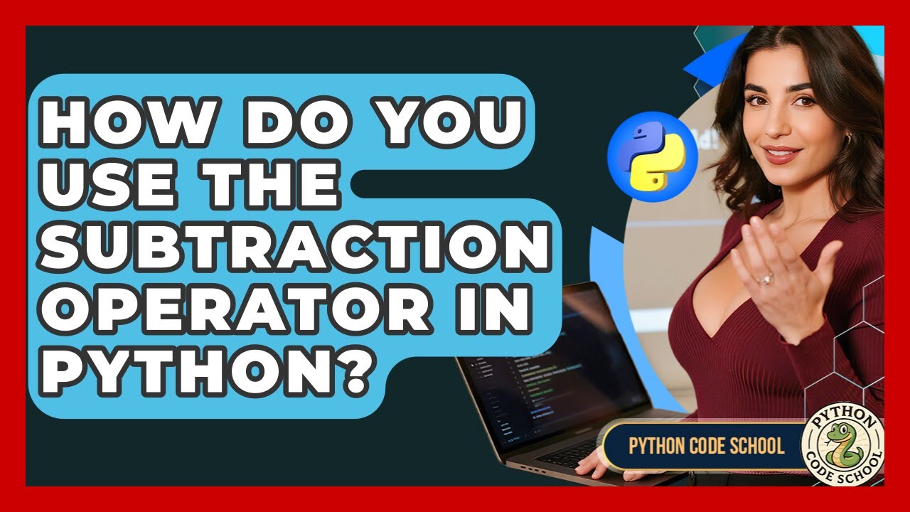 How Do You Use The Subtraction Operator In Python? - Python Code School