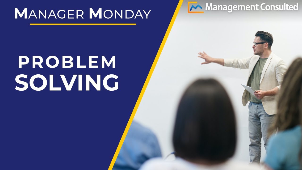 Problem Solving: Finding and Fixing the Right Problems