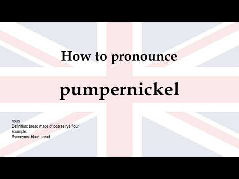 How to pronounce 'pumpernickel' + meaning