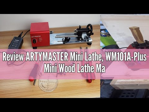 Review ARTYMASTER Mini Lathe, WM101A-Plus Mini Wood Lathe Machine, 24VDC 96W Power Lathe, Small Benc