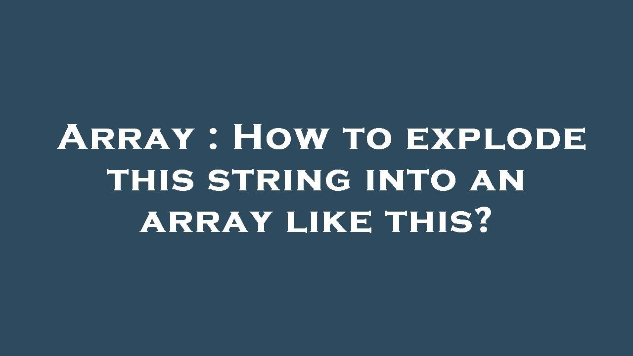 Array : How to explode this string into an array like this?