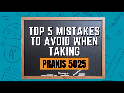 Top 5 Mistakes to Avoid When Taking the Praxis Early Childhood Education Exam (5025)