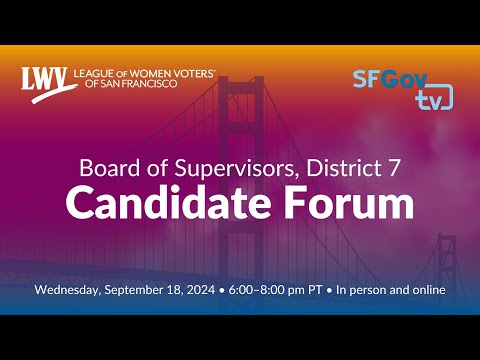 League of Women Voters Candidate Forum 2024: District 7 Supervisor