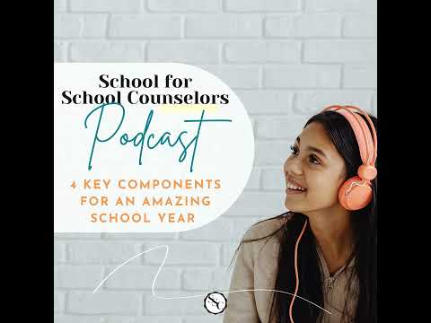 4 Key Components School Counselors Need for an Amazing School Year
