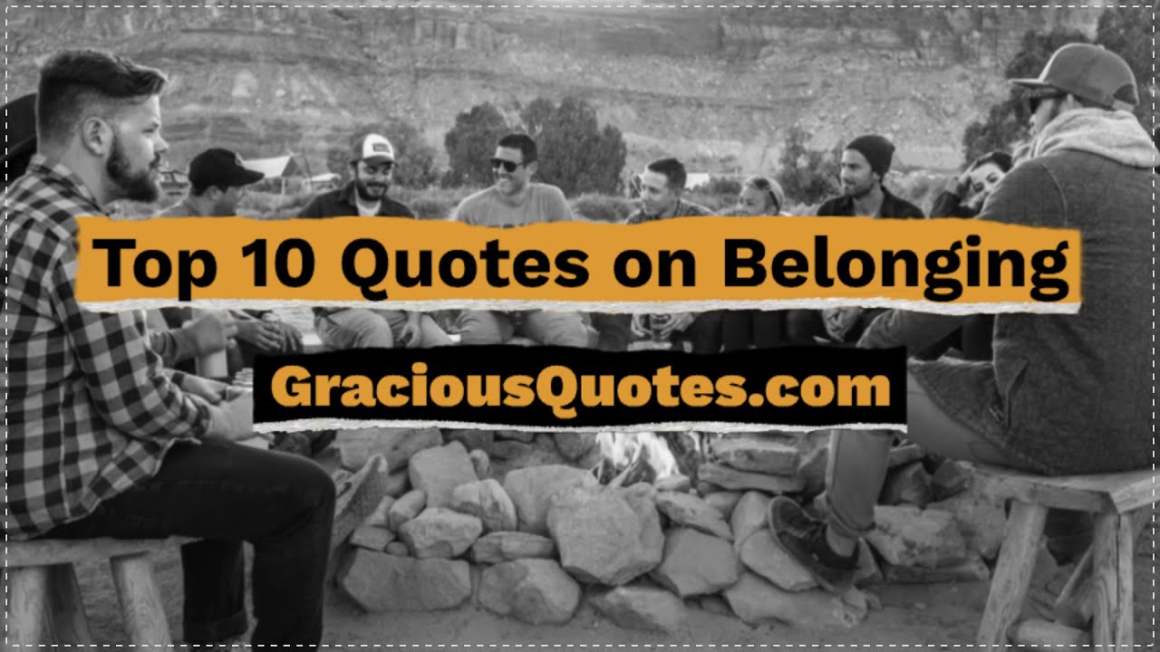 Top 10 Quotes on Belonging - Gracious Quotes