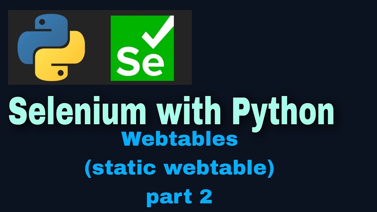 Selenium with Python Tutorial - 35 : Webtables part-2 (static webtable)