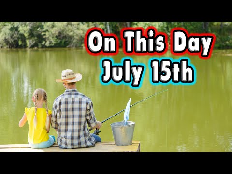 Things That Happened On This Day July 15th