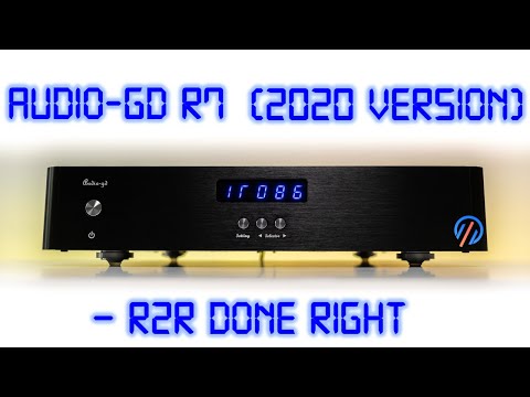 Audio-GD R7 (2020 Version) Review - R2R Done Right