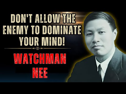WATCHMAN NEE - How to Resist Thoughts That Consume Your Peace and Attack Your Faith!