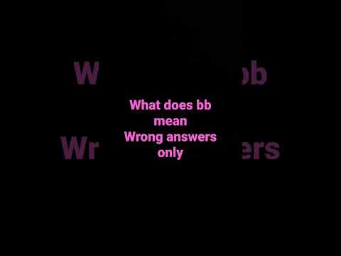 what does bb mean wrong answers
