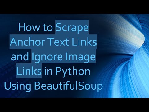 How to Scrape Anchor Text Links and Ignore Image Links in Python Using BeautifulSoup