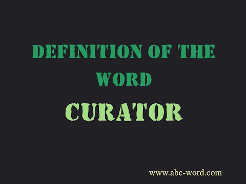 Definition of the word "Curator"