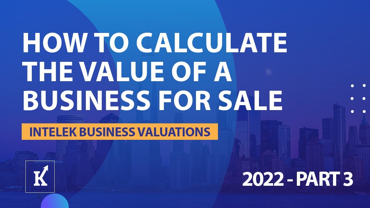 How to calculate the value of a business for sale - 2022 - Part 3 - Market Approach