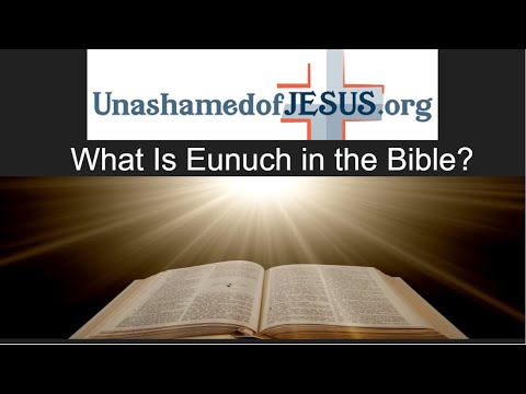 What Is A Eunuch? | Unashamed of Jesus
