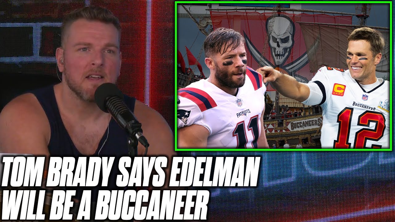 Pat McAfee Reacts To Tom Brady Saying Julian Edelman WILL Be A Buccaneer