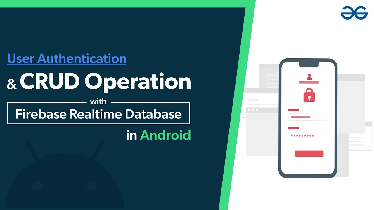 User Authentication and CRUD Operation with Firebase Realtime Database in Android | GeeksforGeeks