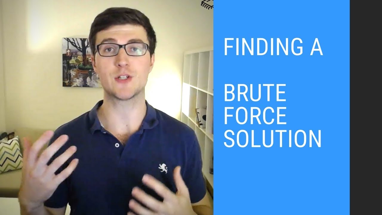 Finding a Brute Force Solution