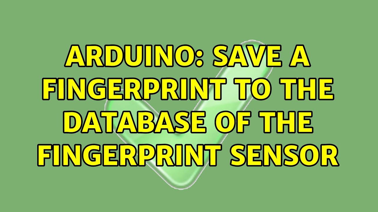 Arduino: Save a fingerprint to the database of the fingerprint sensor