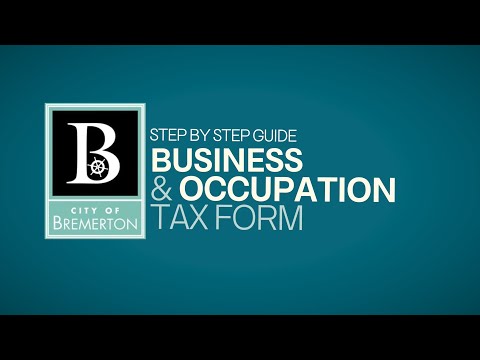 STEP BY STEP GUIDE: How to Complete the Bremerton Business & Occupation Tax Form