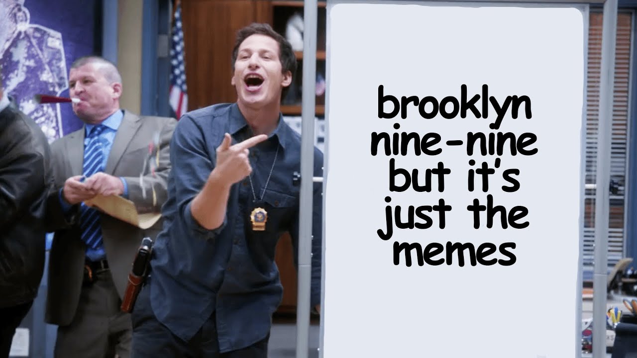 Brooklyn Nine-Nine but it's just all the memes | Comedy Bites