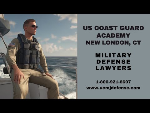 Coast Guard Academy Military Defense Lawyers - Court Martial Attorneys - Article 120 UCMJ