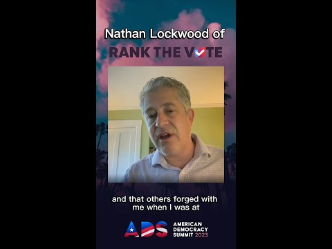 Nathan Lockwood of Rank the Vote on his experience at American Democracy Summit