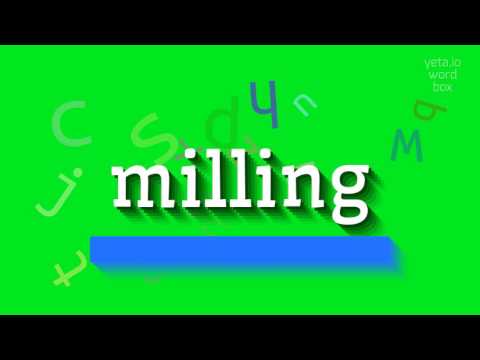 How to say "milling"! (High Quality Voices)