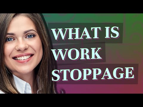 Work stoppage | meaning of Work stoppage