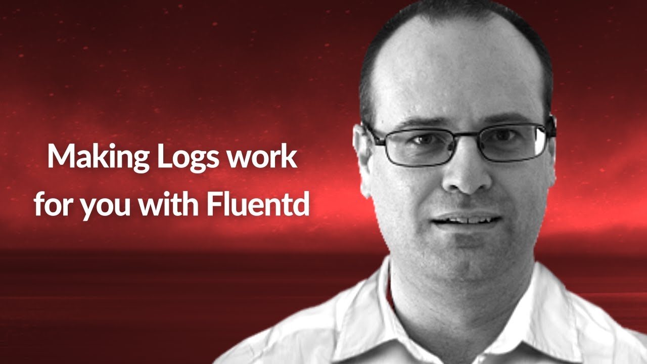 Making Logs Work for you with Fluentd | Phil Wilkins | Conf42 Cloud Native 2021