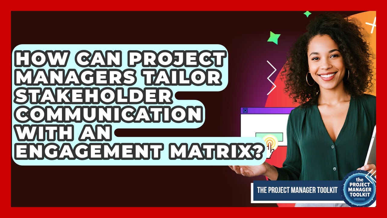 How Can Project Managers Tailor Stakeholder Communication With An Engagement Matrix?