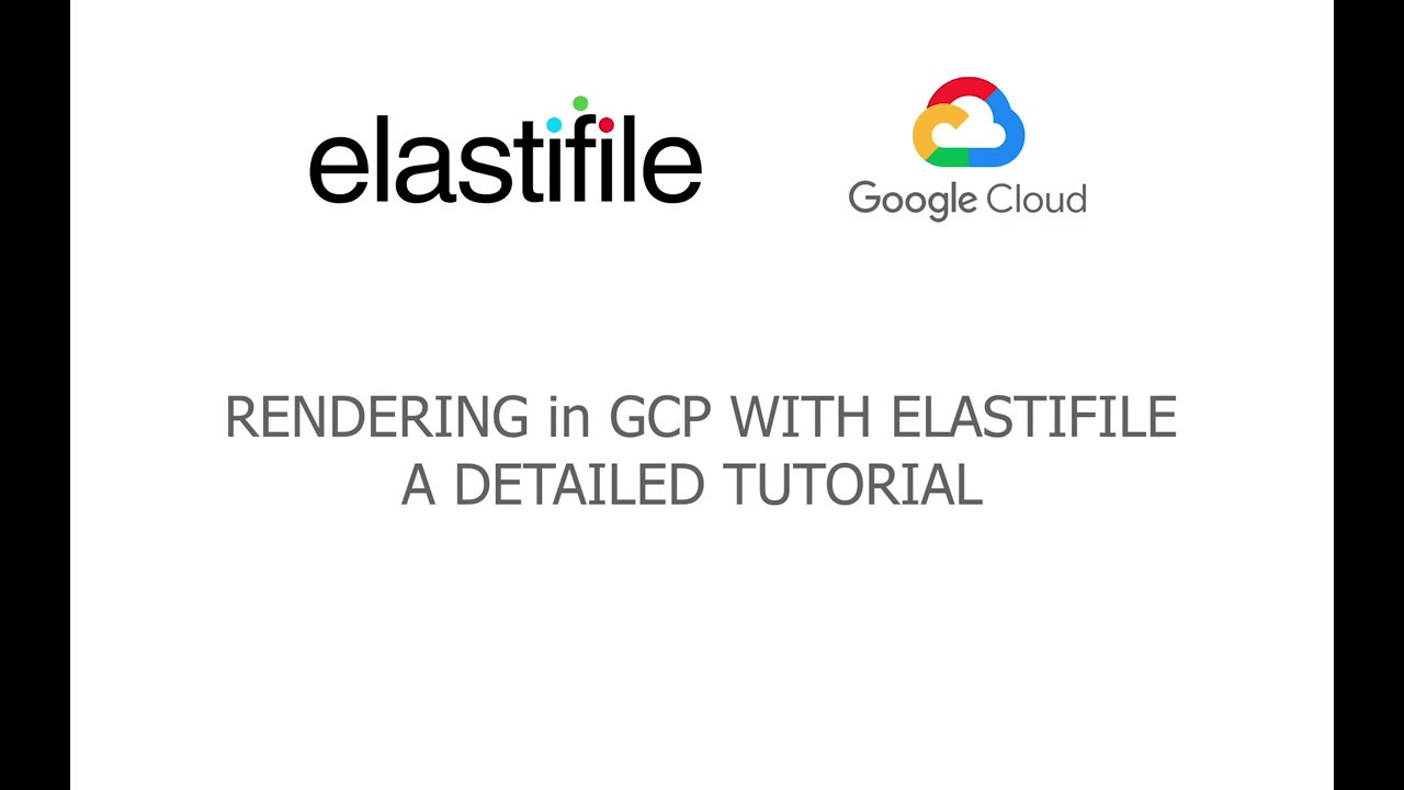 Tutorial - Rendering with Elastifile on Google Cloud