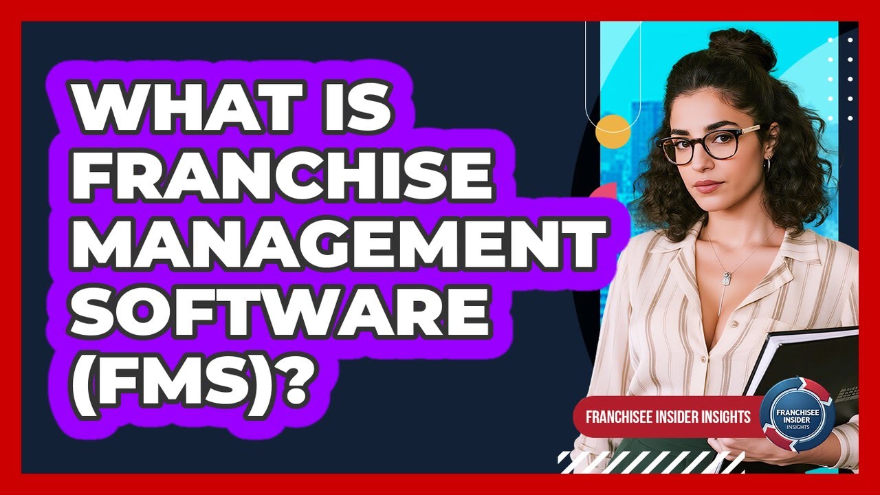 What Is Franchise Management Software (FMS)? - Franchisee Insider Insights